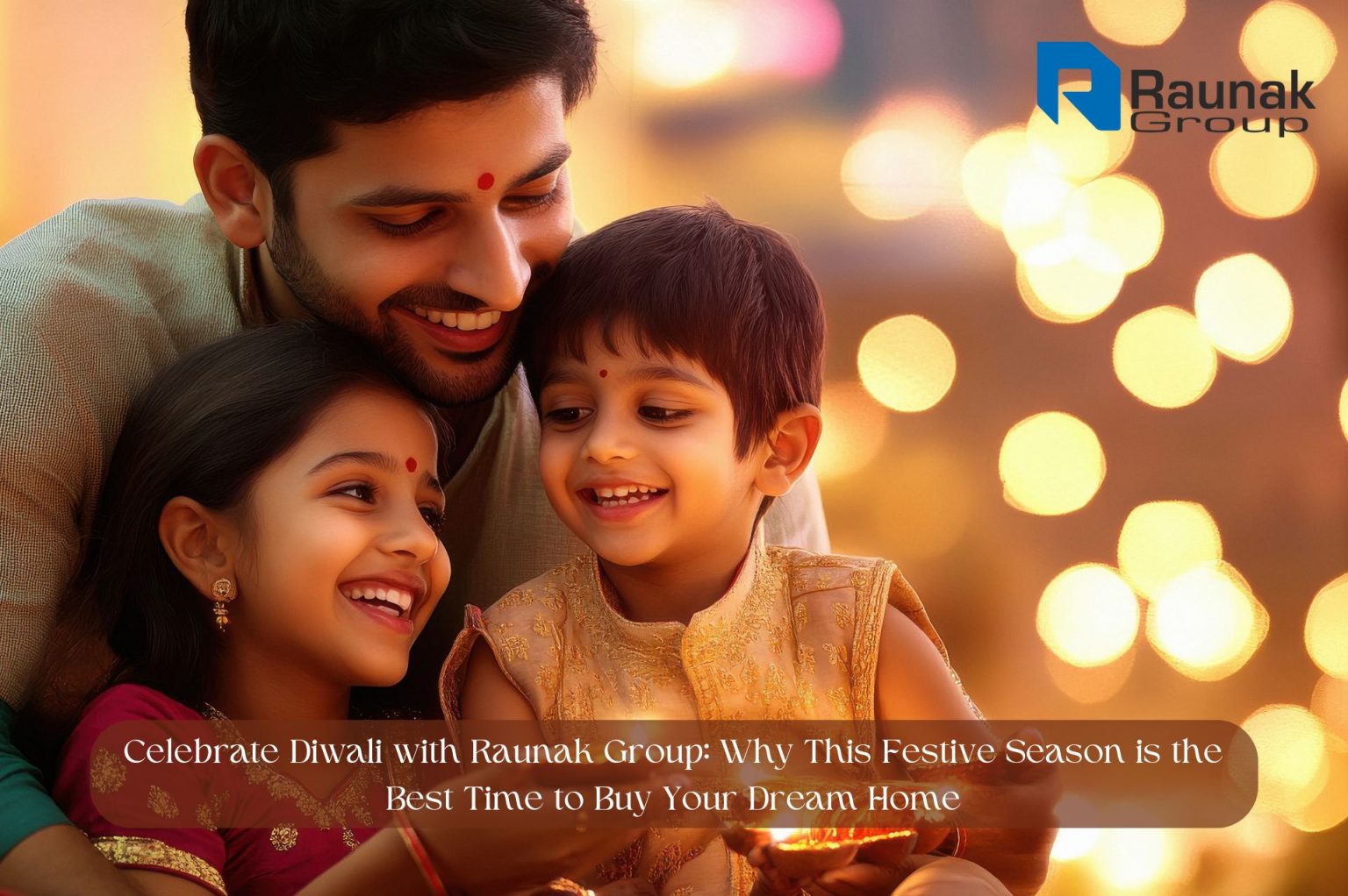 Celebrate Diwali with Raunak Group: Exclusive Offers on Home's